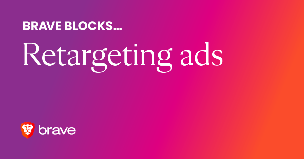 Brave blocks… Ad retargeting | Brave
