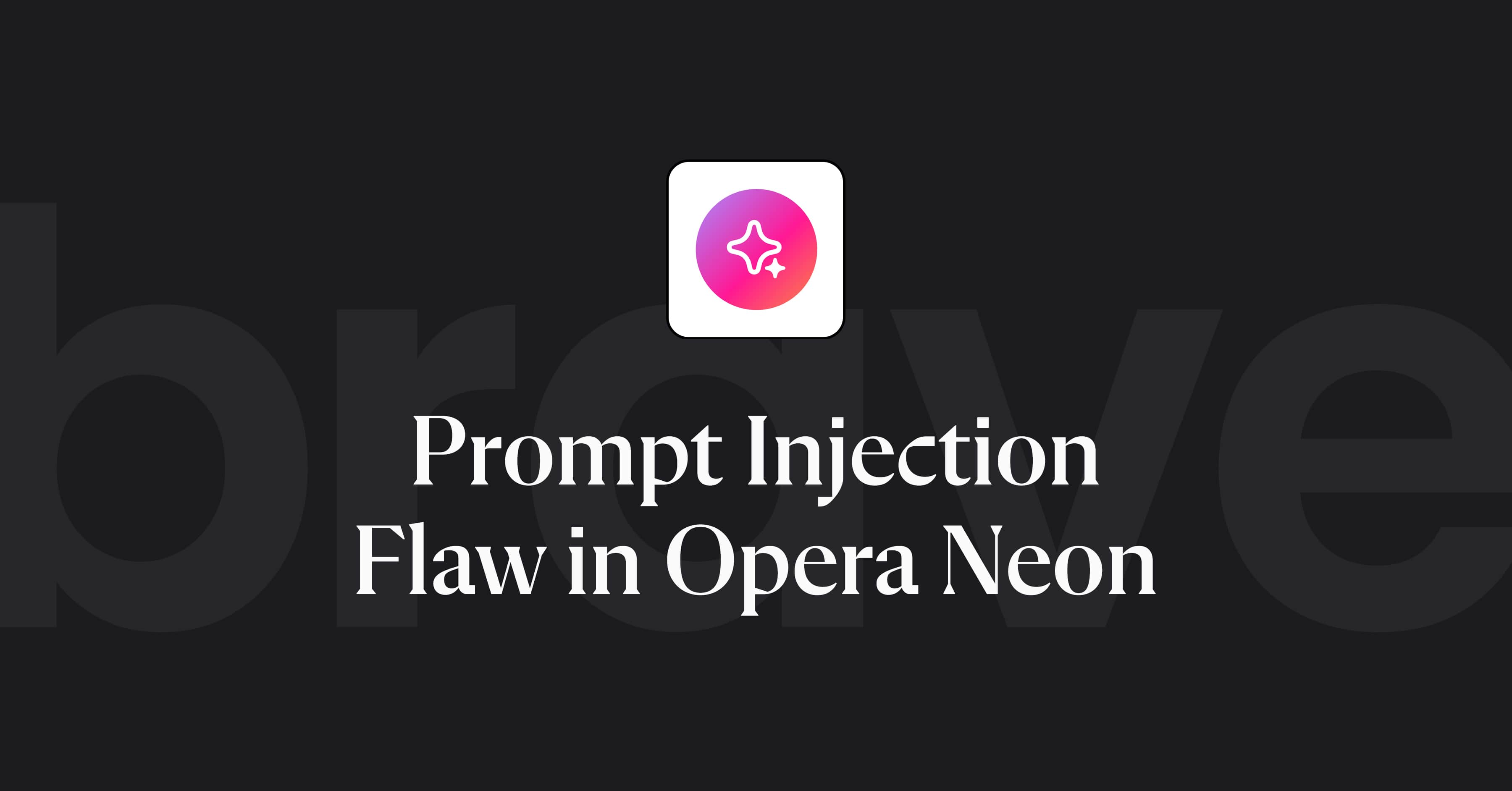Opera Neonにおけるプロンプト・インジェクションの脆弱性 | Brave